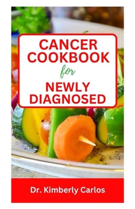 Cancer Cookbook for Newly Diagnosed | Carlos, Kimberly - 교보문고