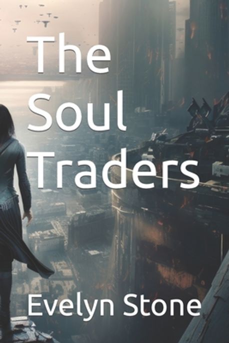 The Soul Traders | Stone, Evelyn - 교보문고