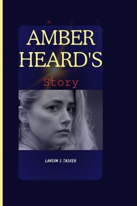 Amber Heard's story | J. Tasker, Lavern - 교보문고