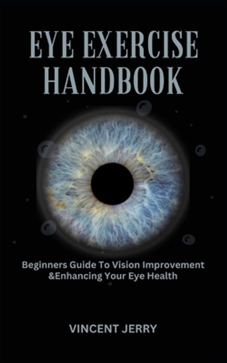 Eye Exercise Handbook | Jerry, Vincent - 교보문고