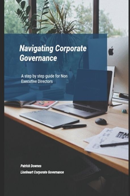 Navigating Corporate Governance | Downes, Patrick Joseph - 교보문고