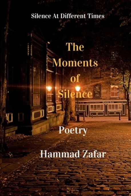 The Moments Of Silence | Zafar, Hammad - 교보문고