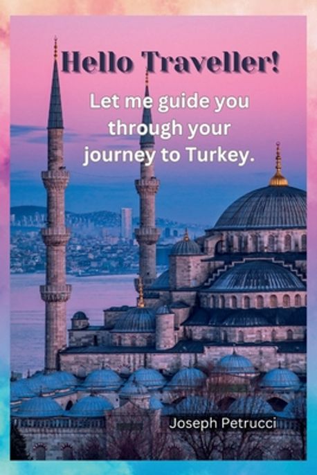 Hello Traveller! | Petrucci, Joseph - 교보문고