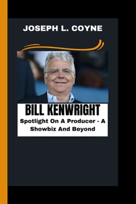 Bill Kenwright | L. Coyne, Joseph - 교보문고