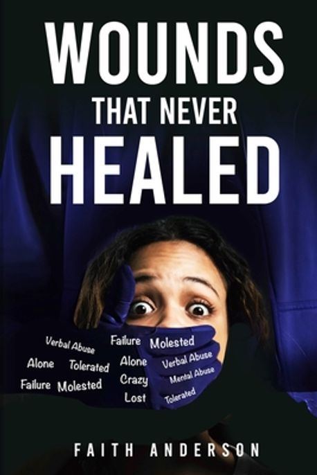 Wounds That Never Healed | Anderson, Faith - 교보문고