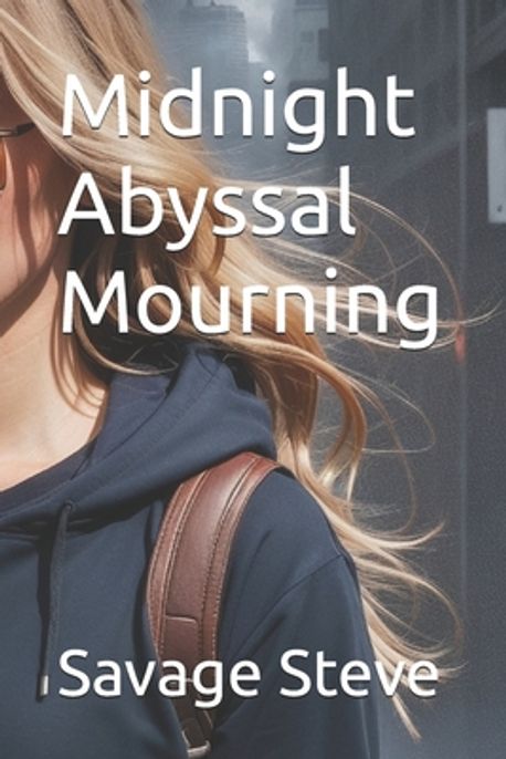 Midnight Abyssal Mourning | Steve, Savage P. - 교보문고