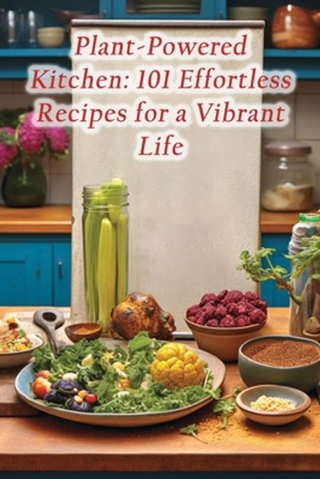 Plant-Powered Kitchen | Suppers, Savory Sunset - 교보문고