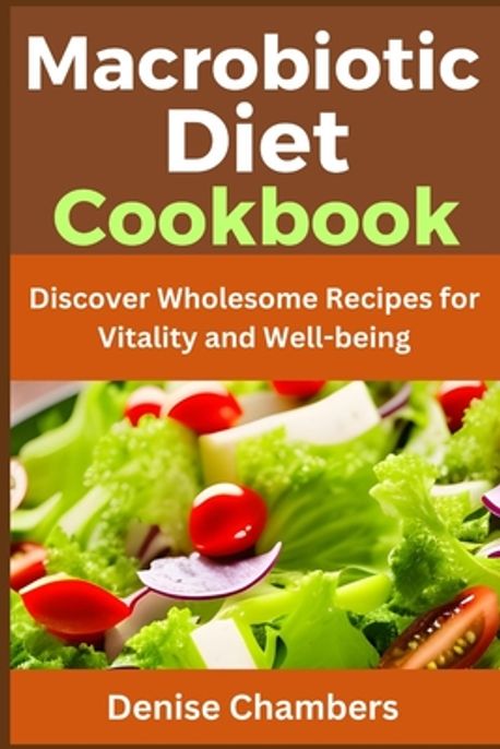 Macrobiotic Diet Cookbook | Chambers, Denise - 교보문고