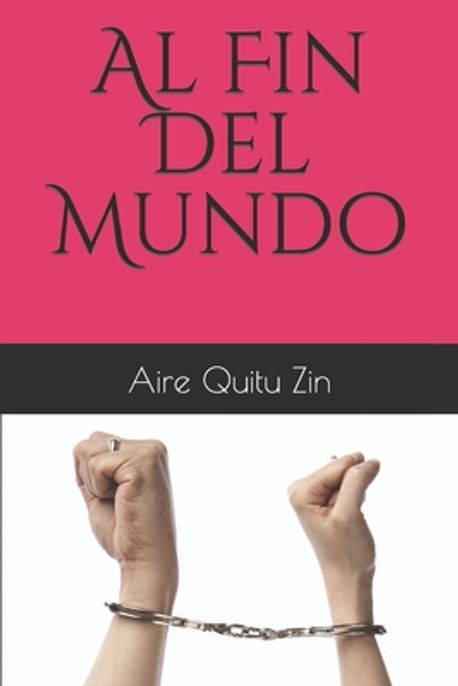 Al Fin Del Mundo | Zin, Aire Quitu - 교보문고