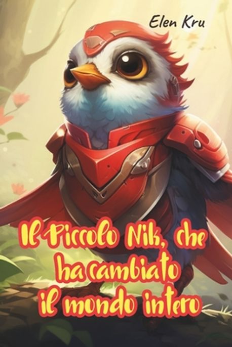 Il Piccolo Nik, che ha cambiato il mondo intero. | Kru, Elen - 교보문고