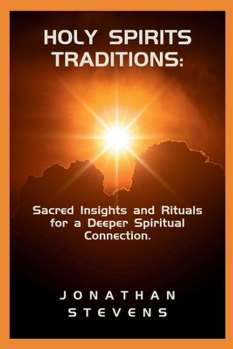 Holy spirits traditions | Stevens, Jonathan - 교보문고