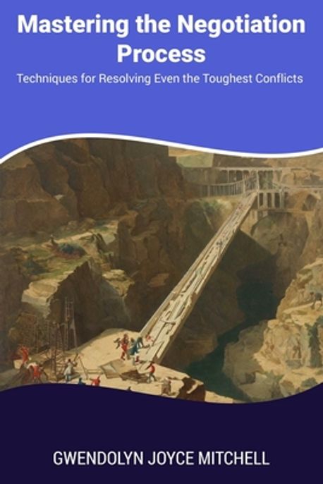 Mastering the Negotiation Process | Mitchell, Gwendolyn Joyce - 교보문고