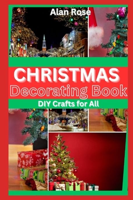 Christmas Decorating Book | Rose, Alan - 교보문고