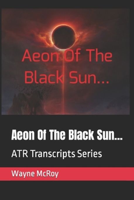 Aeon Of The Black Sun... | McRoy, Wayne - 교보문고
