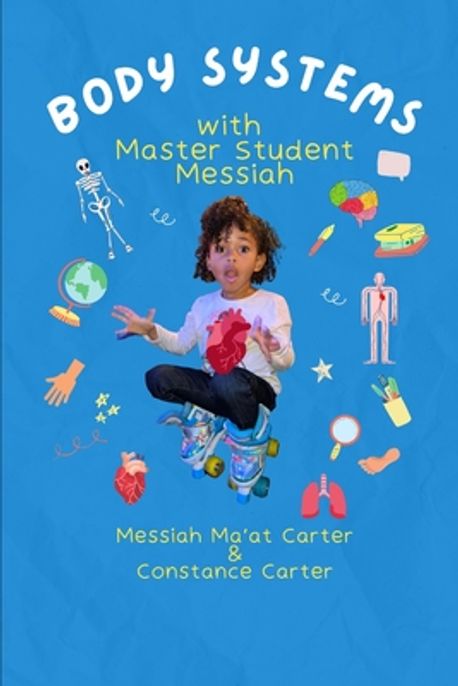 Body Systems with Master Student Messiah | Carter, Messiah Ma'at - 교보문고