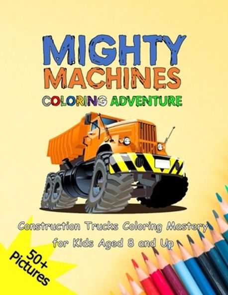 Mighty Machines Coloring Adventure | Anriansyah, Andi - 교보문고