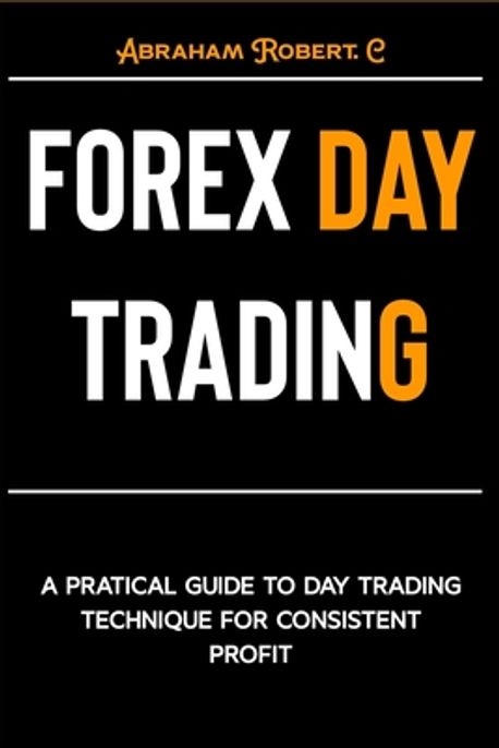 Forex Day Trading | Robert C., Abraham - 교보문고