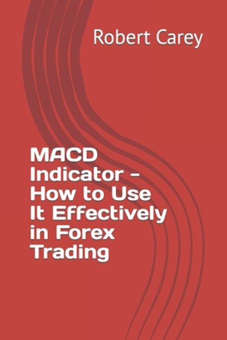 MACD Indicator - How to Use It Effectively in Forex Trading | Carey ...