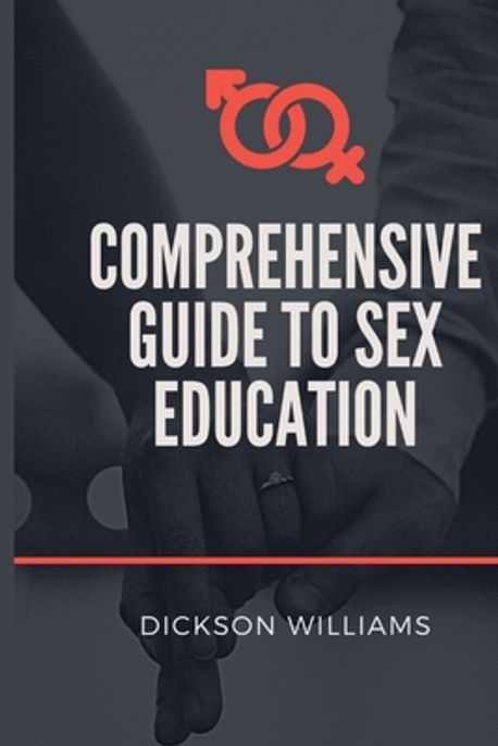 Comprehensive Guide to Sex Education | Williams, Dickson - 교보문고