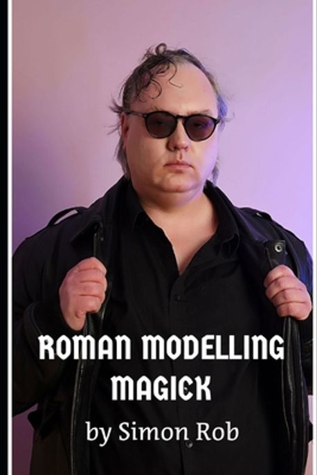 Roman Modelling Magick | Rob, Simon - 교보문고