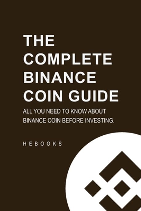 The Complete Binance Coin Guide | Hebooks - 교보문고