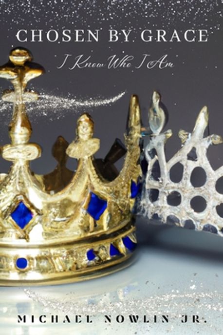 Chosen By Grace | Nowlin, Michael, Jr. - 교보문고