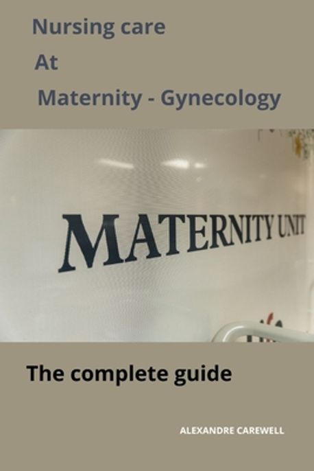 Nursing Care at Maternity-Gynecology The complete Guide | Carewell ...