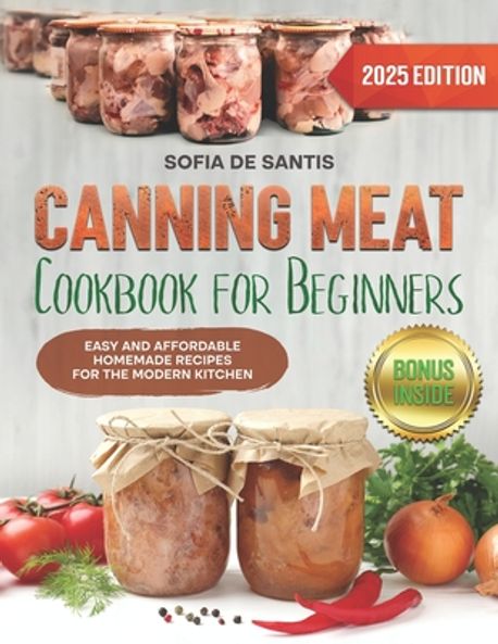 Canning Meat Cookbook for Beginners | de Santis, Sofia - 교보문고