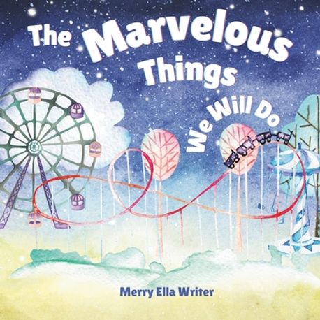 The Marvelous Things We Will Do | Writer, Merry Ella - 교보문고