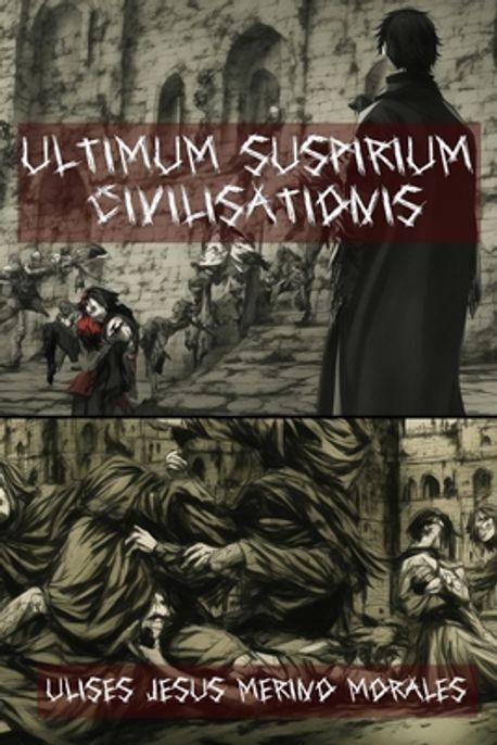 Ultimum Suspirium Civilisationis | Merino Morales, Ulises Jesus - 교보문고