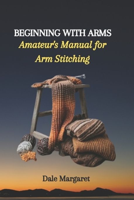 Beginning with Arms | Margaret, Dale - 교보문고