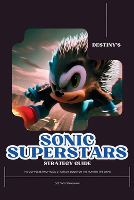 Destiny's Sonic Superstars Strategy Guide | Cranshaw, Destiny - 교보문고