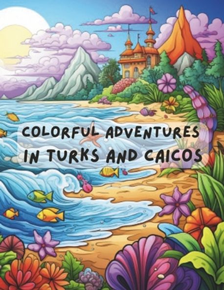 Colorful Adventures in Turks and Caicos | C, A. - 교보문고