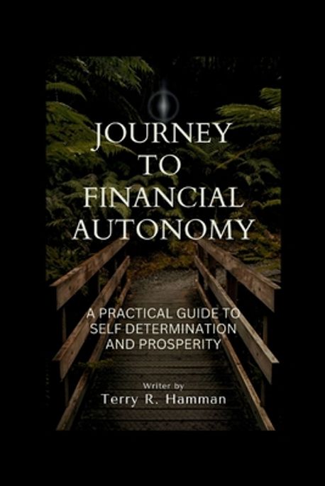 Journey to financial autonomy | Hamman, Terry R. - 교보문고