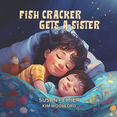 Fish Cracker Gets a Sister | Peltier, Susan - 교보문고