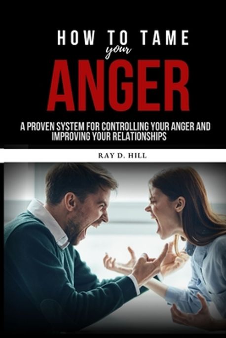 How to Tame Your Anger | D. Hill, Ray - 교보문고