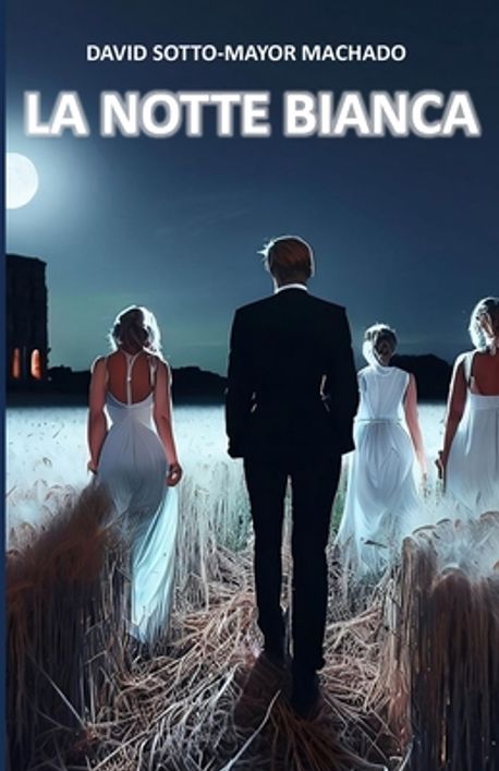 La Notte Bianca | Sotto-Mayor Machado, David - 교보문고