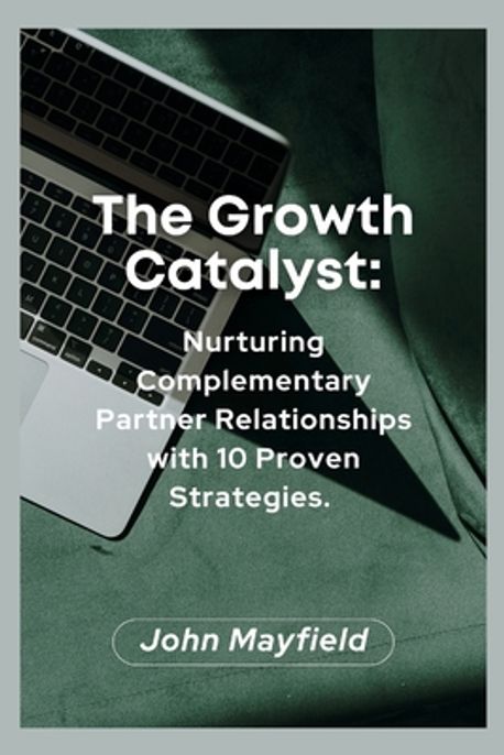 The Growth Catalyst | Mayfield, John - 교보문고