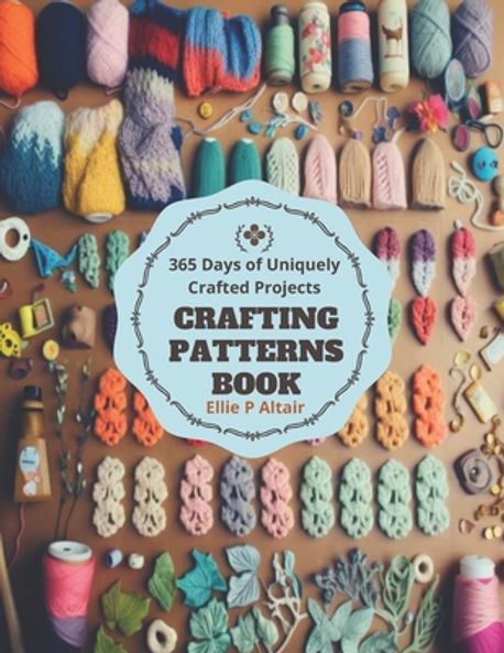 Crafting Patterns Book | Altair, Ellie P. - 교보문고