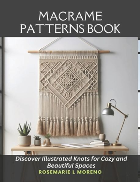 Macrame Patterns Book | Moreno, Rosemarie L. - 교보문고