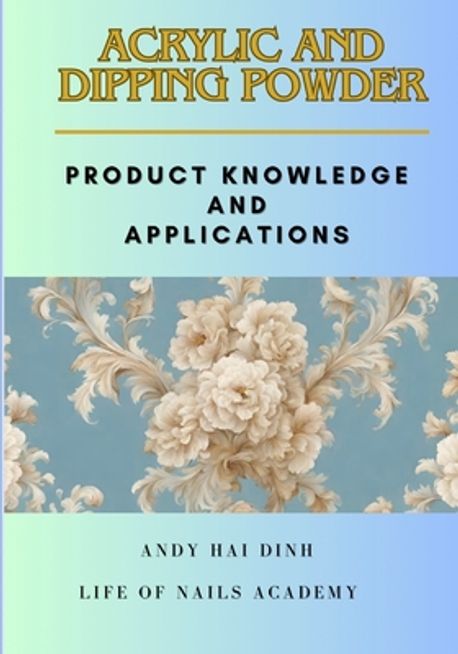 Acrylic and Dipping Powder | Dinh, Andy Hai - 교보문고