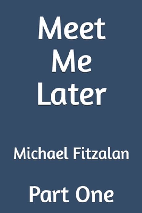 Meet Me Later | Fitzalan, Michael - 교보문고