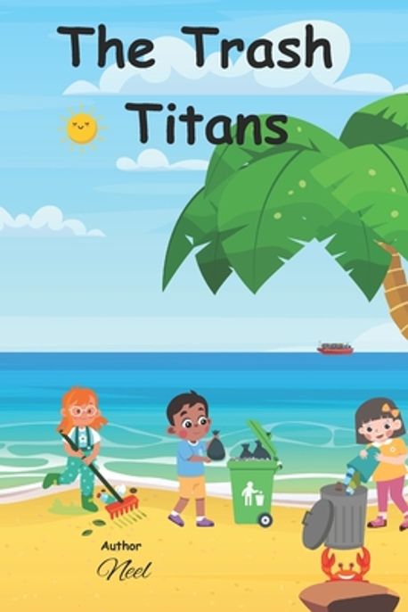 The Trash Titans | Lak, Neel - 교보문고