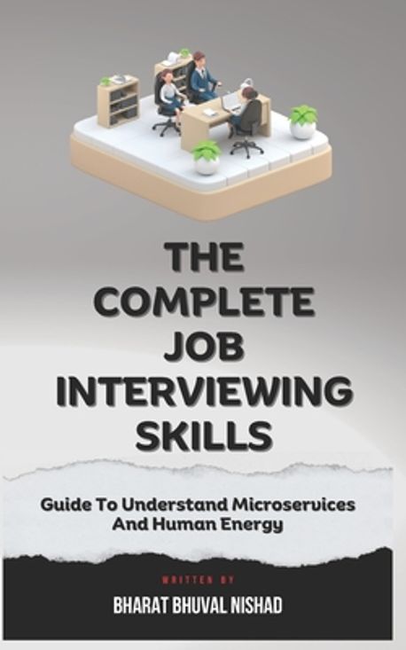The Complete Job Interviewing Skills, Guide To Understand Microservices And Human Energy ...