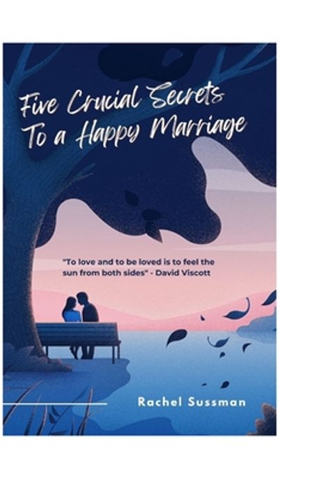 Five Crucial Secrets to a Happy Marriage | Sussman, Rachel - 교보문고