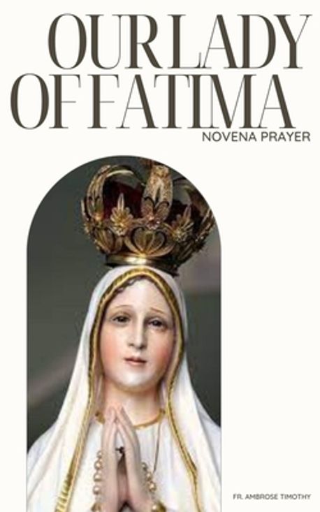 Our Lady of Fatima Novena Prayer | Timothy, Ambrose - 교보문고
