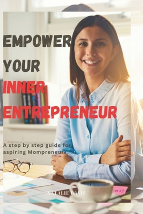 Empower Your Inner Entrepreneur | Davis, Natalie - 교보문고