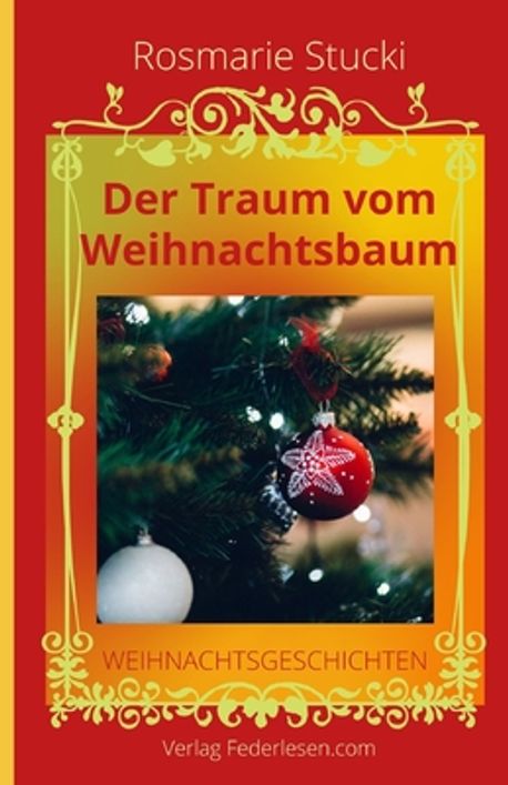 Der Traum vom Weihnachtsbaum | Stucki, Rosmarie - 교보문고