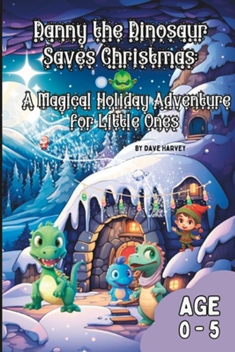 Danny the Dinosaur Saves Christmas A Magical Holiday Adventure for ...