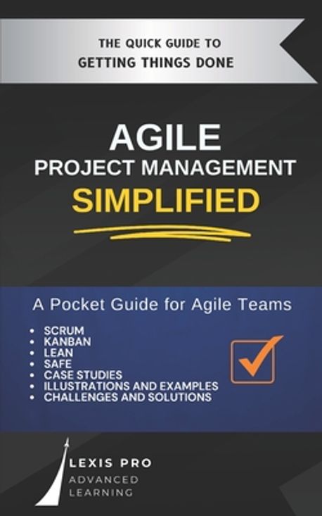 Agile Project Management Simplified | Lexis Pro Advanced Learning - 교보문고